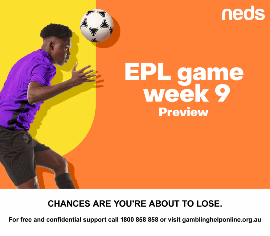 Premier League Game Week 9 Tips & Preview - Neds Blog